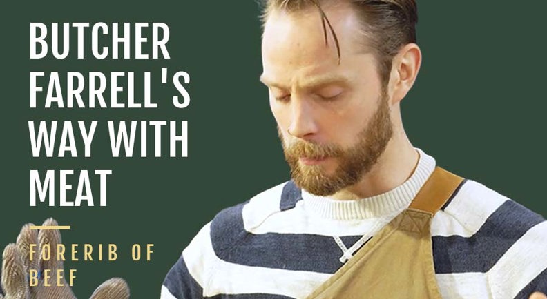 Butcher Farrell's Way with Meat: Forerib of Beef